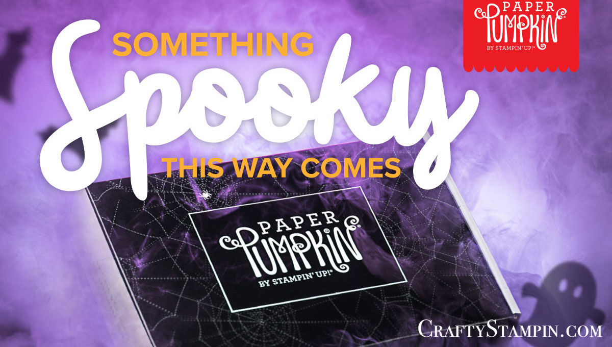 Something Spooky - September Paper Pumpkin - Crafty Stampin' Linda Cullen