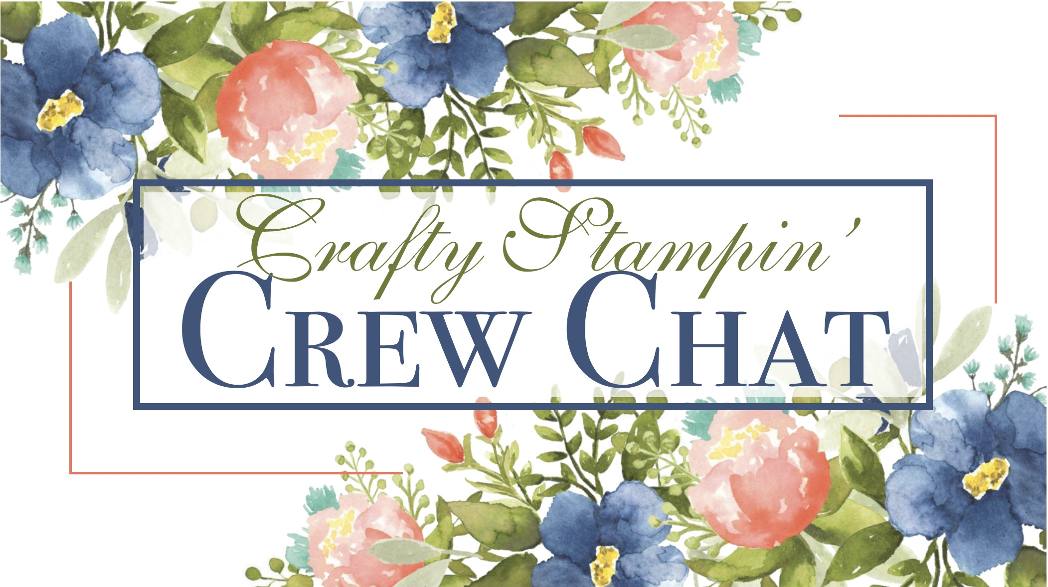 Crew Chat - Crafty Stampin'