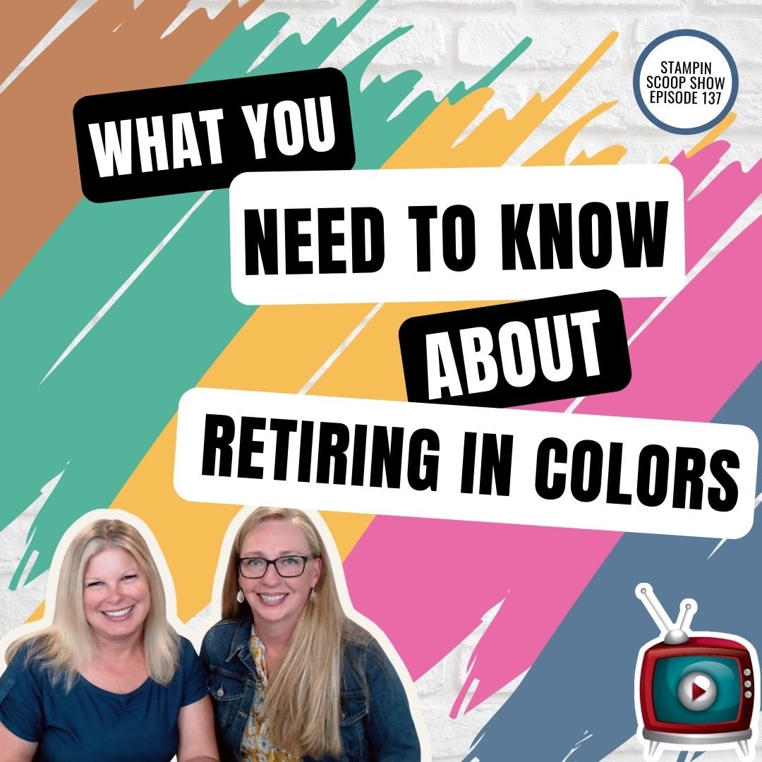 Retiring In Colors - Stampin Scoop